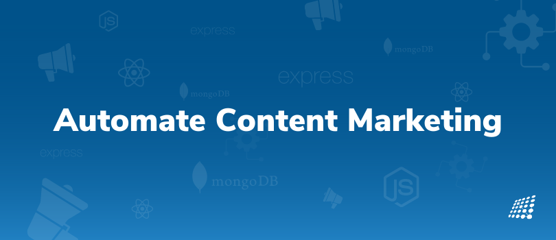 Automated Content Marketing With Mern Stack Sj Innovation
